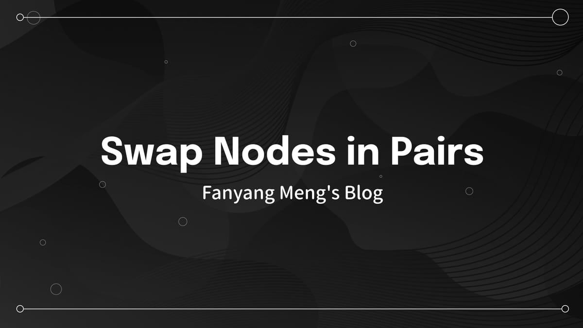 24. Swap Nodes in Pairs