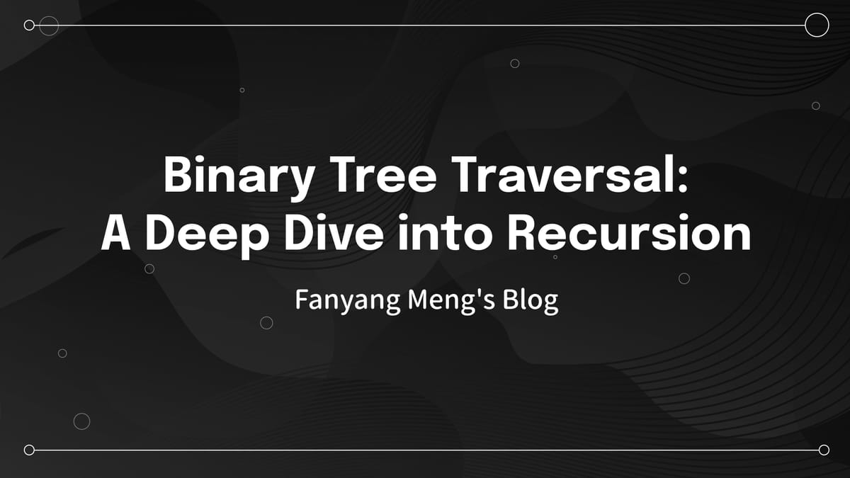 Binary Tree Traversal: A Deep Dive into Recursion