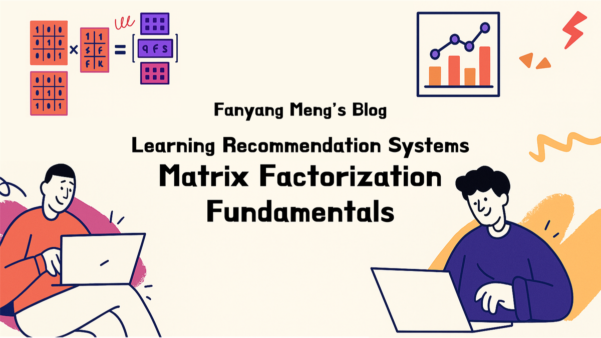 Learning Recommendation Systems: Matrix Factorization Fundamentals