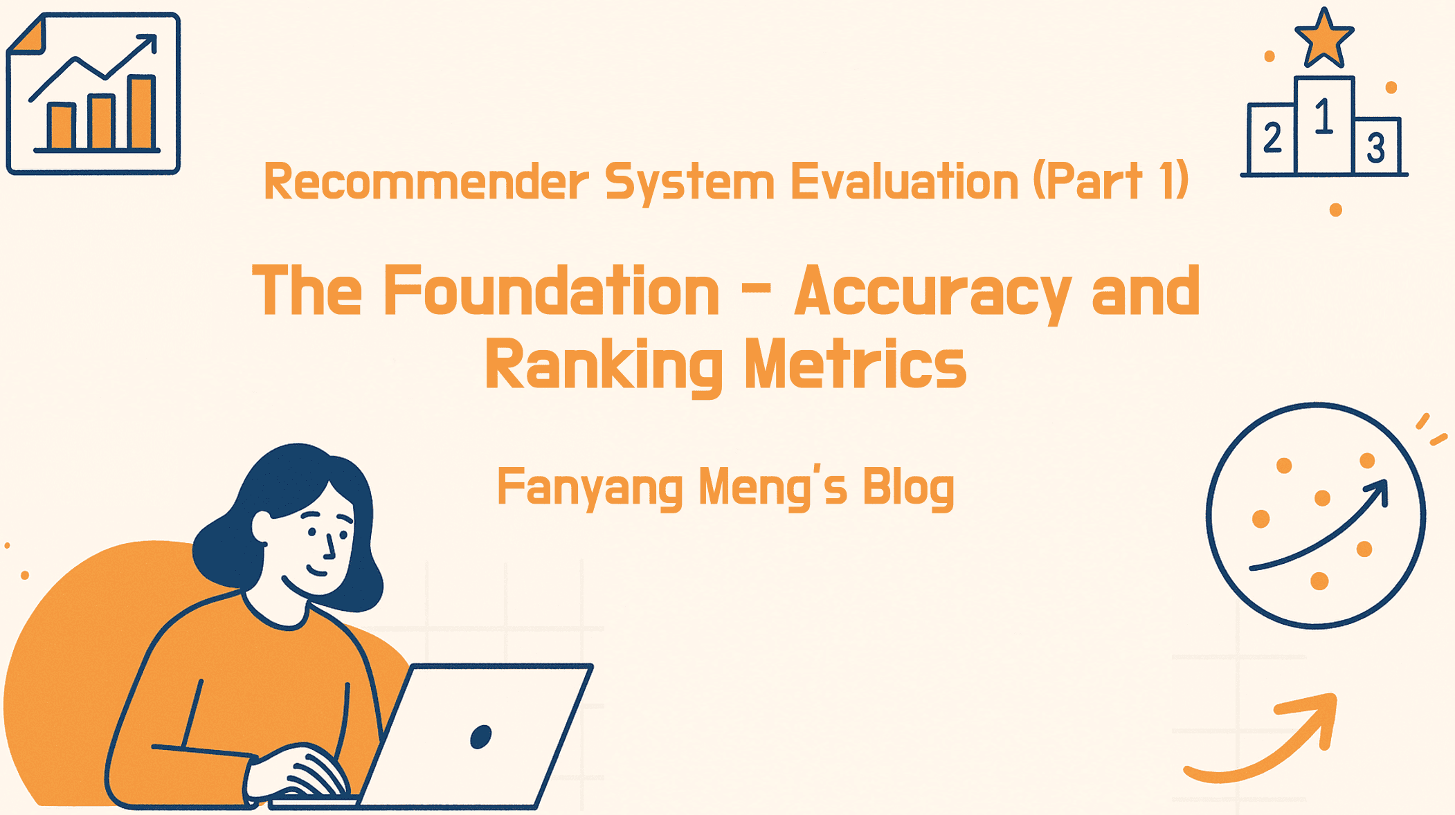 Recommender System Evaluation Part 1 The Foundation Accuracy And Ranking Metrics