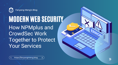 Modern Web Security: How NPMplus and CrowdSec Work Together to Protect ...